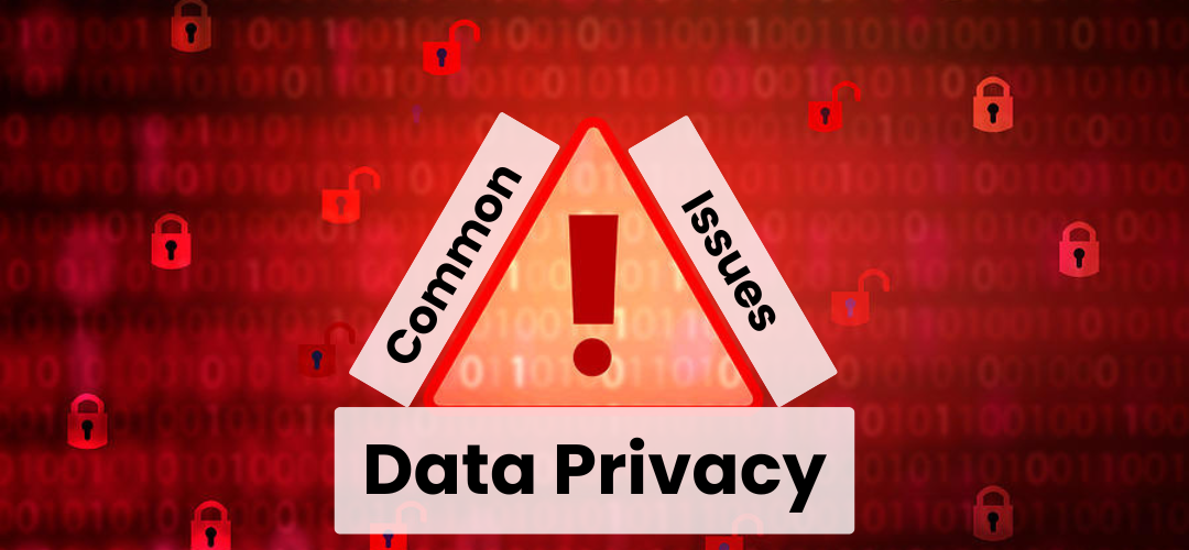 Common Data Privacy Issues And How To Address Them